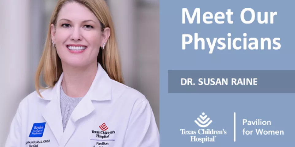 Meet our physicians: Dr. Susan Raine | Texas Children's